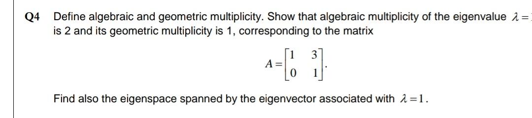 Solved Q4 Define algebraic and geometric multiplicity. Show | Chegg.com