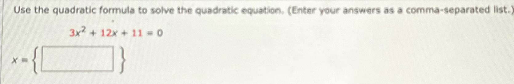 Solved Use the quadratic formula to solve the quadratic | Chegg.com