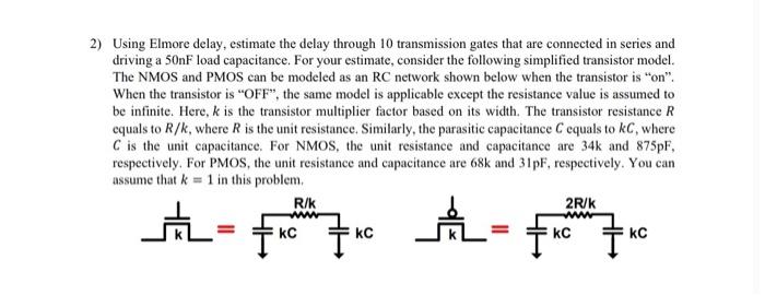 Solved 2) Using Elmore delay, estimate the delay through 10 | Chegg.com