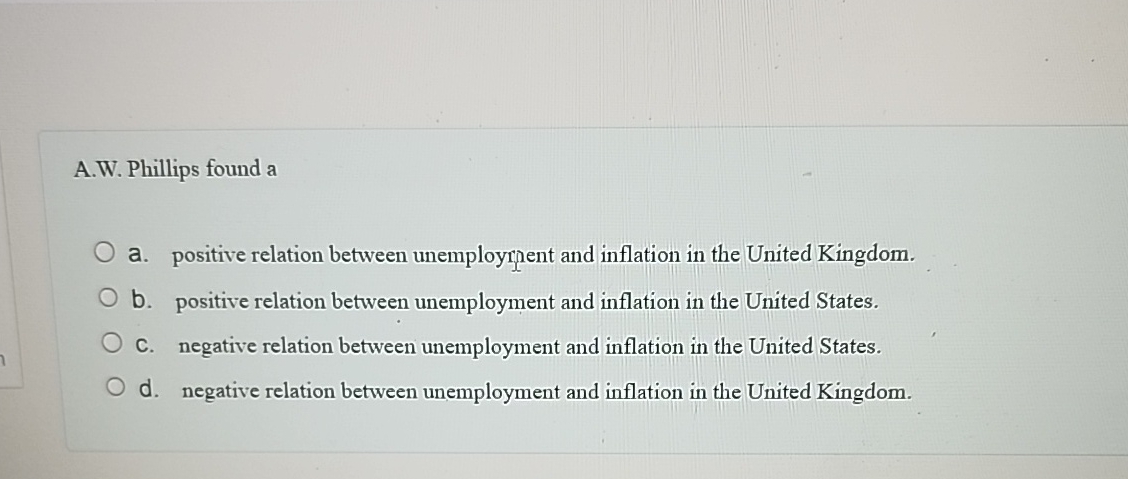 Solved A.W. ﻿Phillips found aa. ﻿positive relation between | Chegg.com