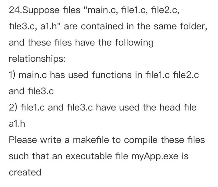 Solved 24.Suppose files "main.c, file1.c, file2.c, file3.c, | Chegg.com