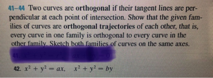 Solved 41-44 Two curves are orthogonal if their tangent | Chegg.com