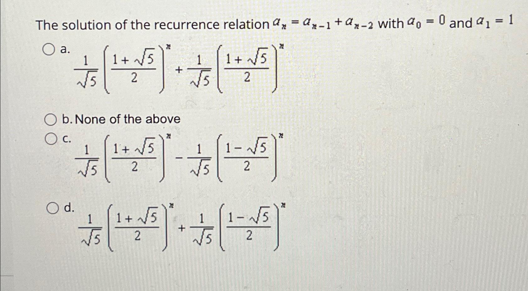Solved The solution of the recurrence relation an=an-1+an-2 | Chegg.com
