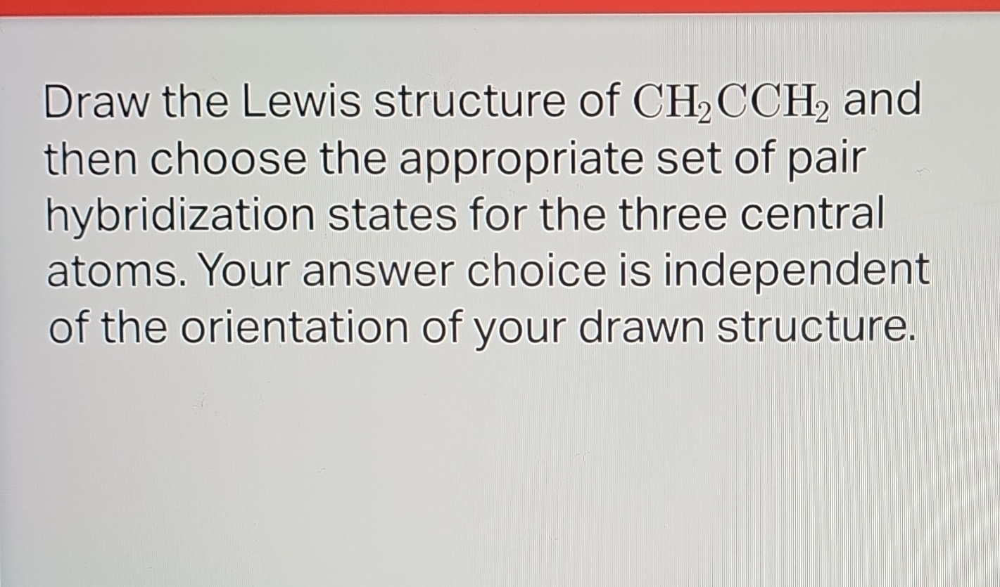 Solved Draw the Lewis structure of CH2CCH2 ﻿and then choose | Chegg.com