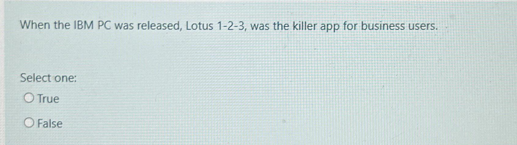 Solved When the IBM PC was released, Lotus 1-2-3, ﻿was the | Chegg.com