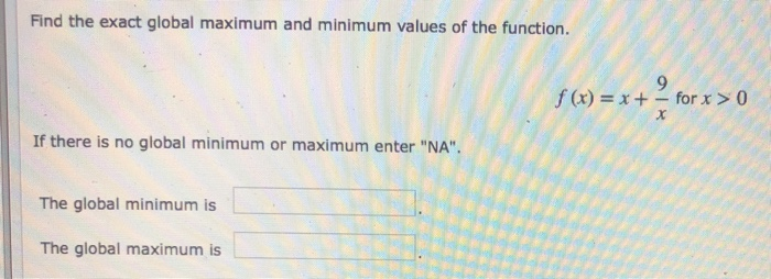 Solved Find the exact global maximum and minimum values of | Chegg.com
