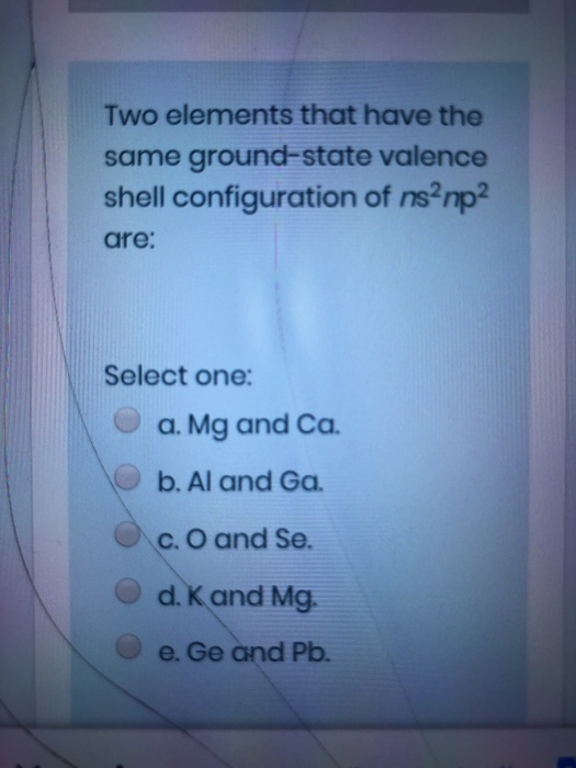 Solved Two elements that have the same ground-state valence | Chegg.com