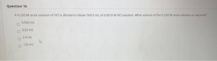 Solved Question 16 A 0.250 M stock solution of HCl is | Chegg.com