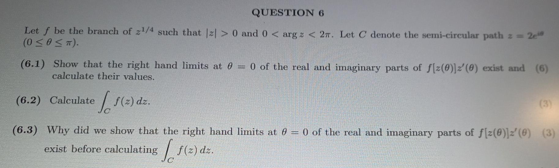 Solved QUESTION 6 Let f be the branch of z1/4 such that |> 0 | Chegg.com