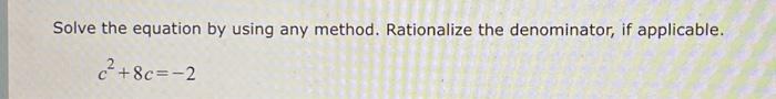 Solve the equation by using any method. Rationalize | Chegg.com