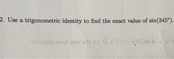 Solved 2. Use a trigonometric identity to find the exact | Chegg.com