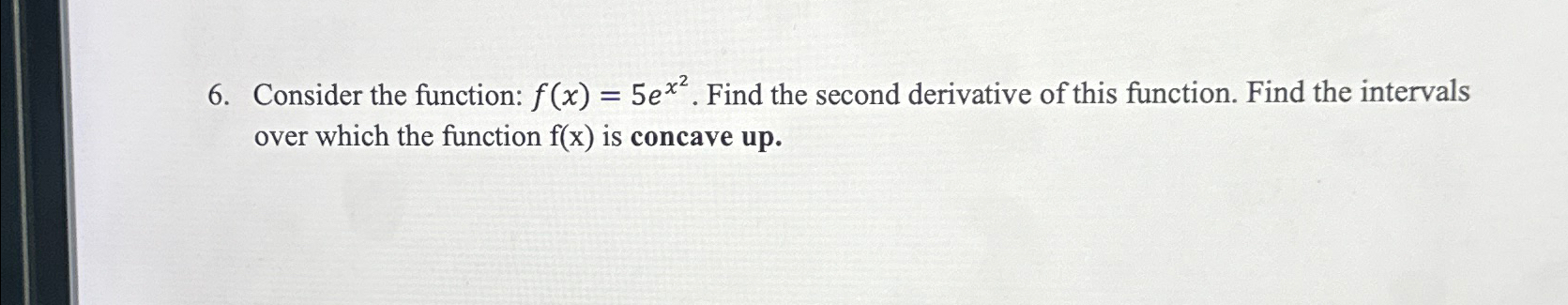 Solved Consider the function: f(x)=5ex2. ﻿Find the second | Chegg.com