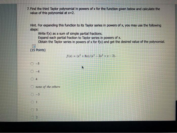 Solved 7. Find the third Taylor polynomial in powers of x | Chegg.com