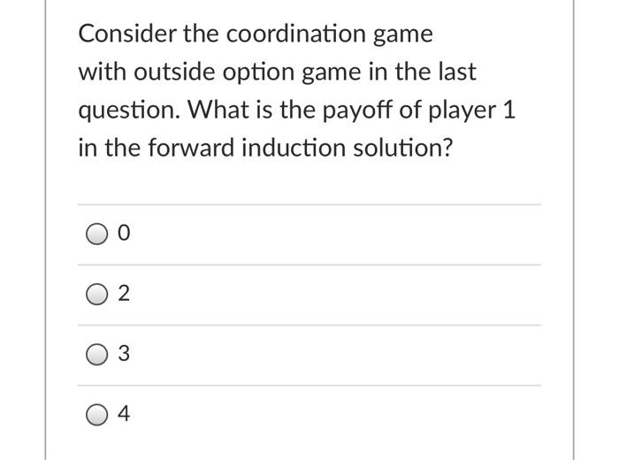 Solved Consider the coordination game with outside option | Chegg.com