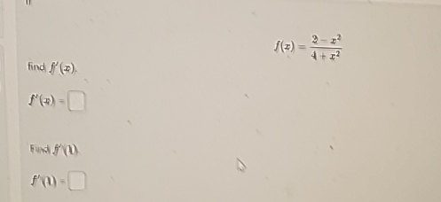 Solved f(x)=2-x24+x2find f'(x)(:f'(x)}Find fir (A)f'(A)= | Chegg.com