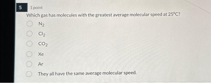 Solved Which gas has molecules with the greatest average | Chegg.com