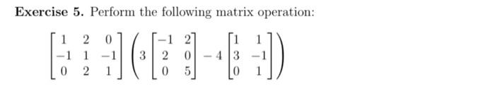 Solved Exercise 5. Perform the following matrix operation: | Chegg.com