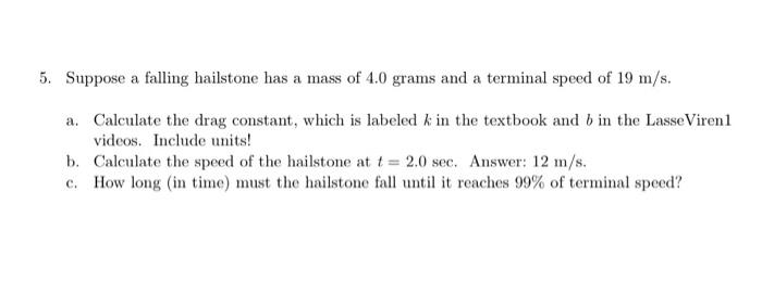 Solved 5. Suppose a falling hailstone has a mass of 4.0 | Chegg.com