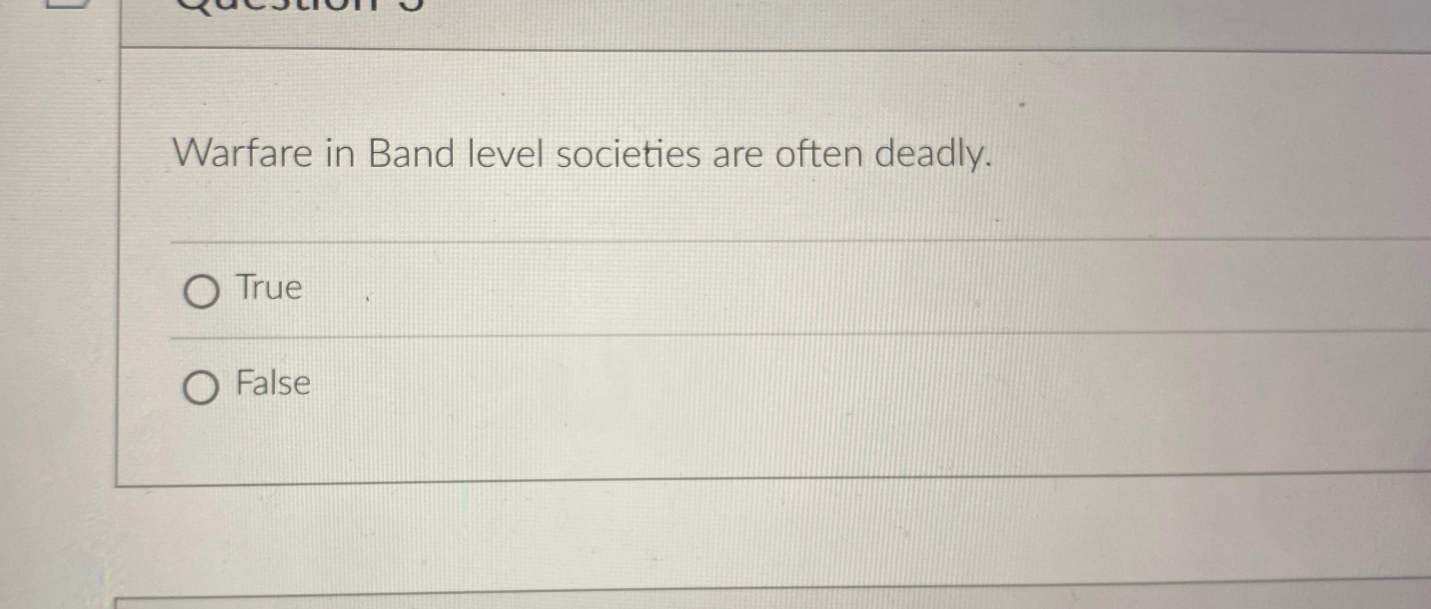 Solved Warfare in Band level societies are often | Chegg.com