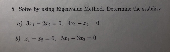 Solved 8. Solve by using Eigenvalue Method. Determine the | Chegg.com