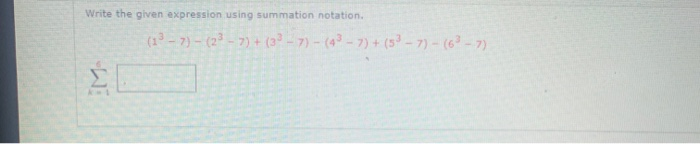 Solved Write the given expression using summation notation. | Chegg.com