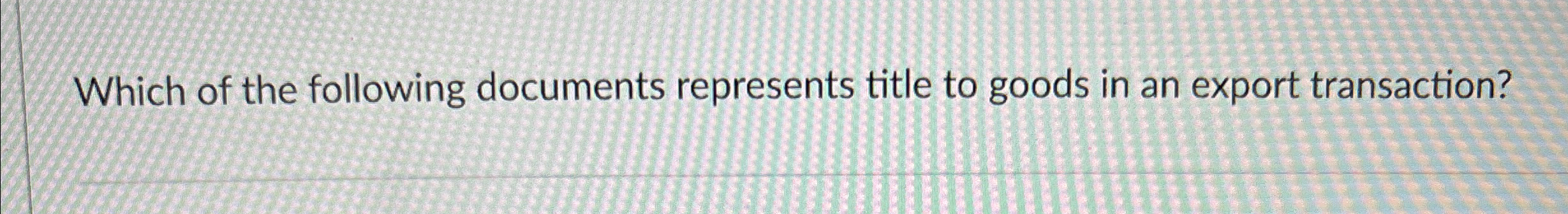 Solved Which of the following documents represents title to | Chegg.com