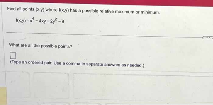 Solved Find all points (x,y) where f(x,y) has a possible | Chegg.com
