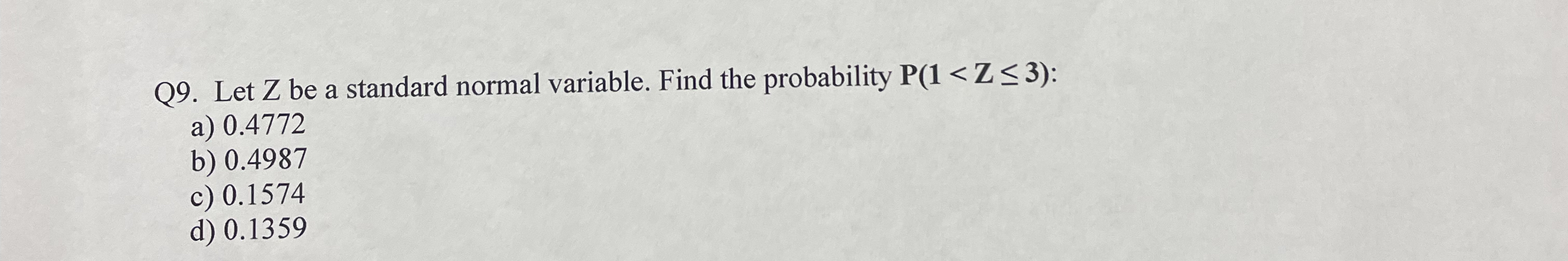 Solved Q9. ﻿Let Z ﻿be a standard normal variable. Find the | Chegg.com