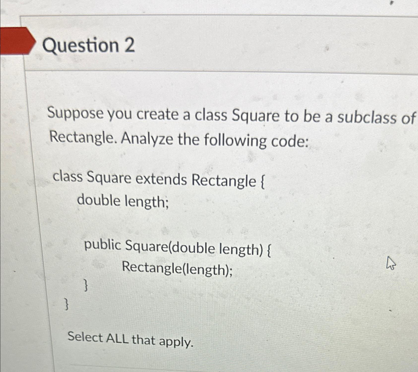 Solved Question 2Suppose you create a class Square to be a | Chegg.com