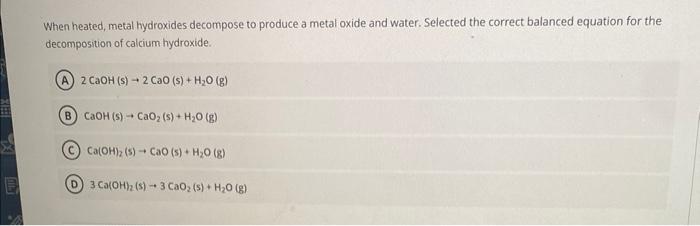 Solved When heated, metal hydroxides decompose to produce a | Chegg.com