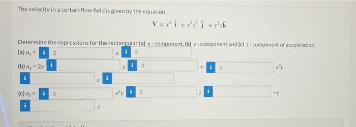 Solved The velocity in a certain flow field is given by the | Chegg.com