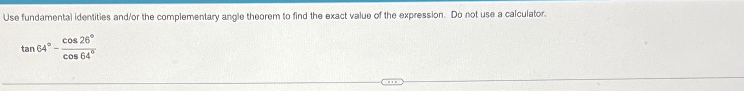 Solved Use fundamental identities and/or the complementary | Chegg.com