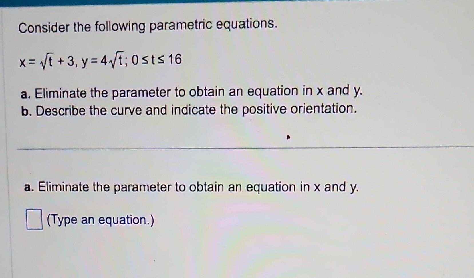 Solved Consider the following parametric equations. | Chegg.com
