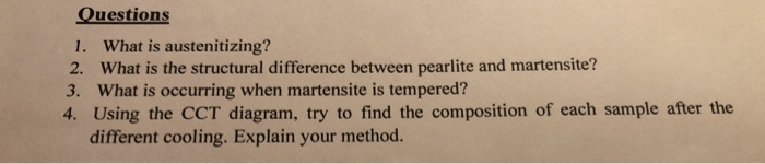 Solved Questions 1. What is austenitizing? 2. What is the | Chegg.com