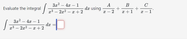 Solved Evaluate the integral ∫﻿﻿3x2-4x-1x3-2x2-x+2dx ﻿using | Chegg.com