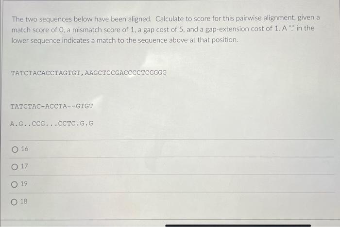 Solved The two sequences below have been aligned. Calculate | Chegg.com