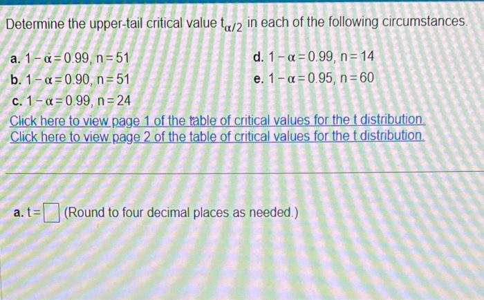 Solved Determine the upper-tail critical value tα/2 in each | Chegg.com Solved Determine the upper-tail critical value tα/2 in each | Chegg.com