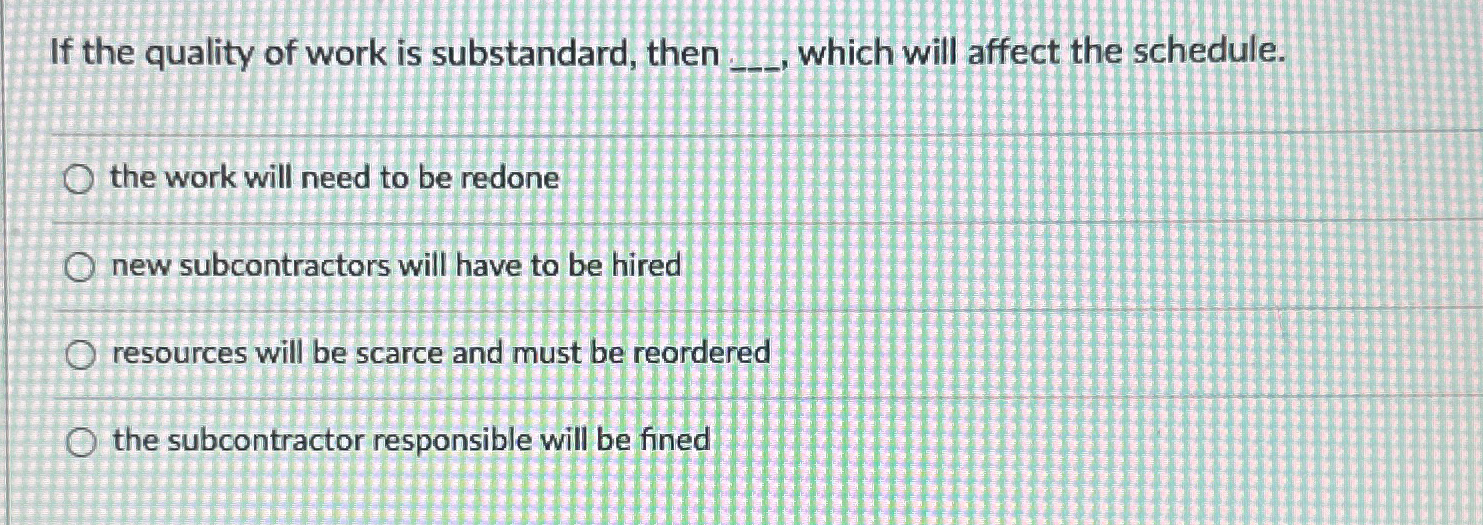 Solved If the quality of work is substandard, then which | Chegg.com