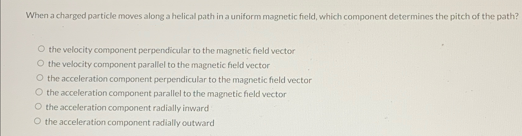 Solved When a charged particle moves along a helical path in | Chegg.com