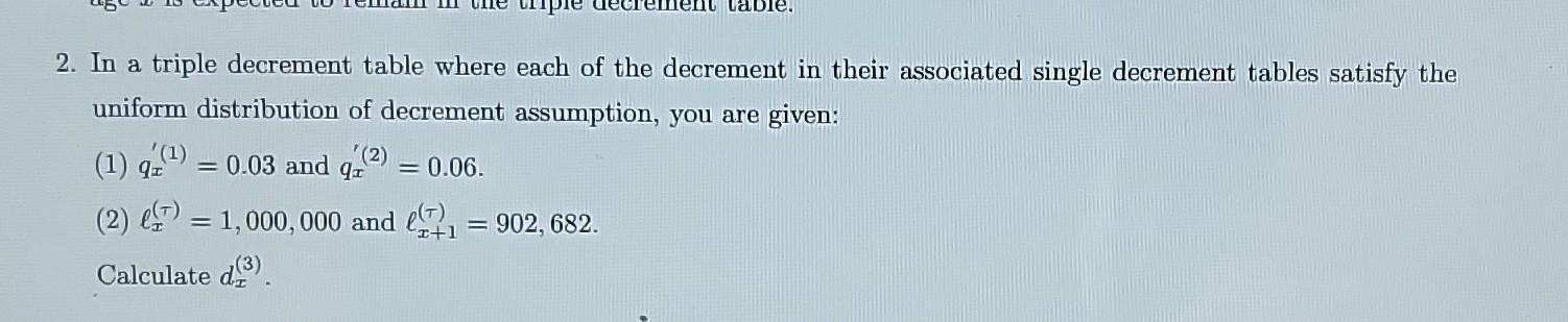 Solved 2. In a triple decrement table where each of the | Chegg.com