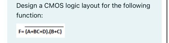 Solved Design a CMOS logic layout for the following | Chegg.com