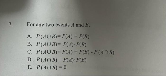 Solved For any two events A and B, A. P(A∪B)=P(A)+P(B) B. | Chegg.com