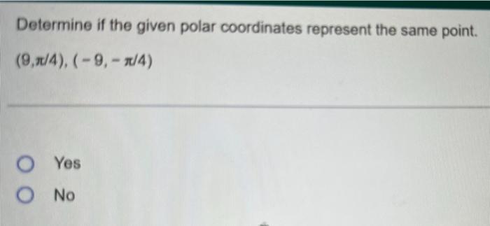 Solved Determine If The Given Polar Coordinates Represent