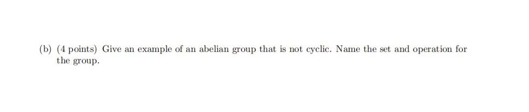 Solved (b) (4 ﻿points) ﻿Give an example of an abelian group | Chegg.com