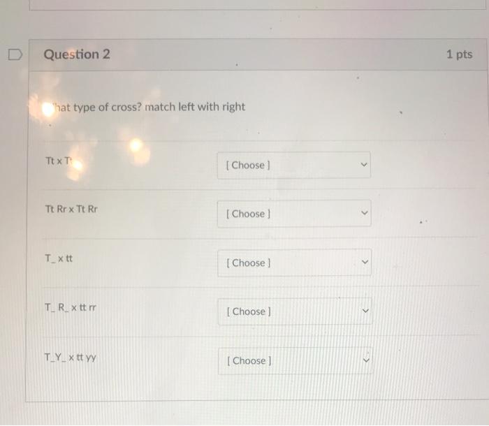 Solved D Question 2 1 pts What type of cross? match left | Chegg.com Solved D Question 2 1 pts What type of cross? match left | Chegg.com