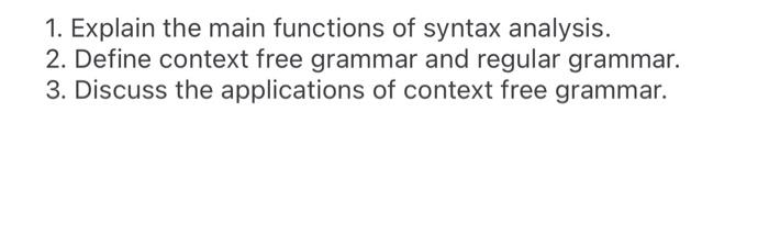Solved 1. Explain the main functions of syntax analysis. 2. | Chegg.com
