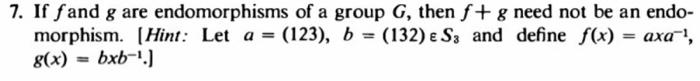 Solved 7. If f and g are endomorphisms of a group G, then | Chegg.com