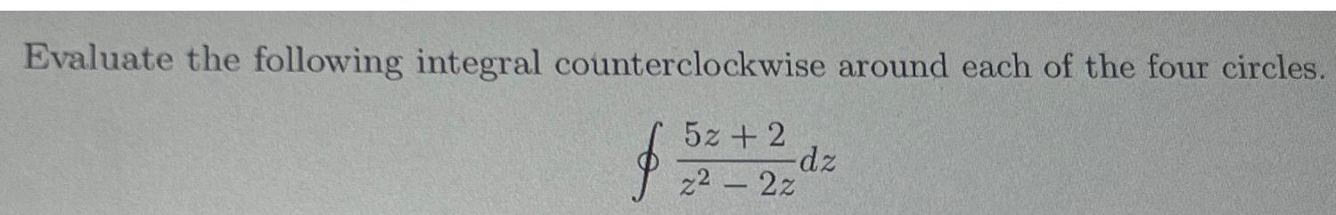 Solved Evaluate the following integral counterclockwise | Chegg.com
