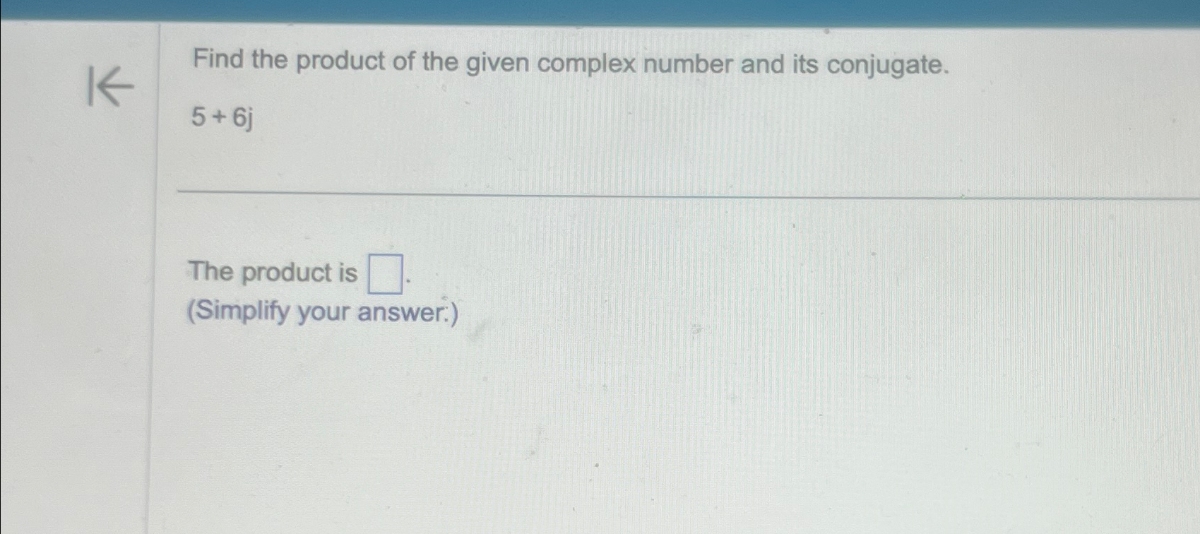 Solved Find the product of the given complex number and its | Chegg.com