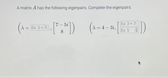 A matrix A has the following eigenpairs. Complete the | Chegg.com